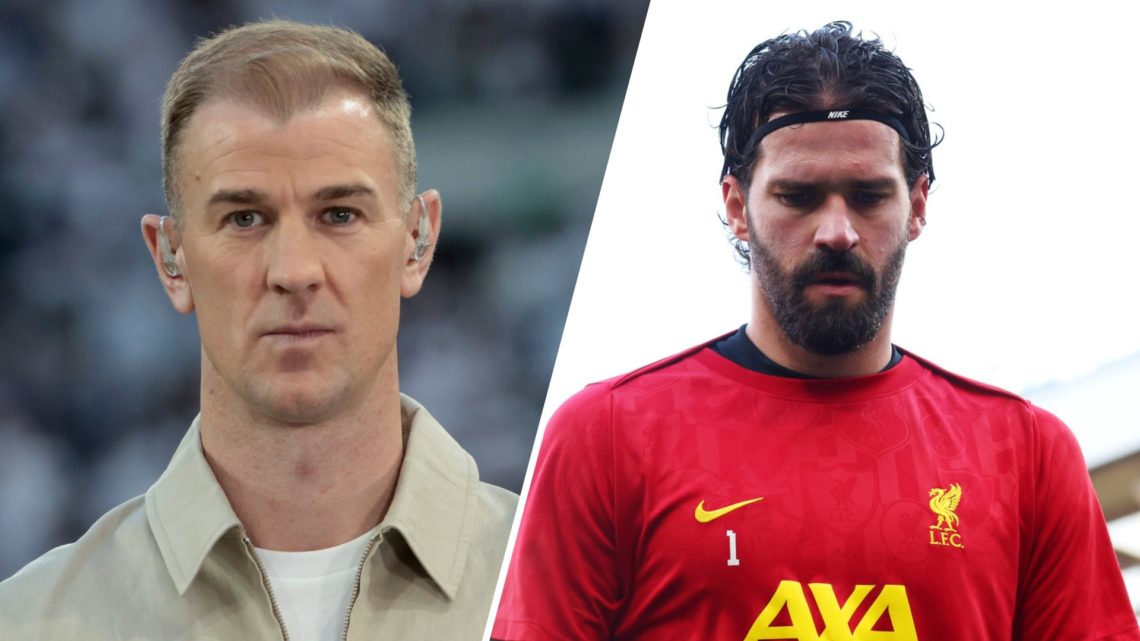 Joe Hart makes a claim about Alisson Becker that Liverpool fans ...